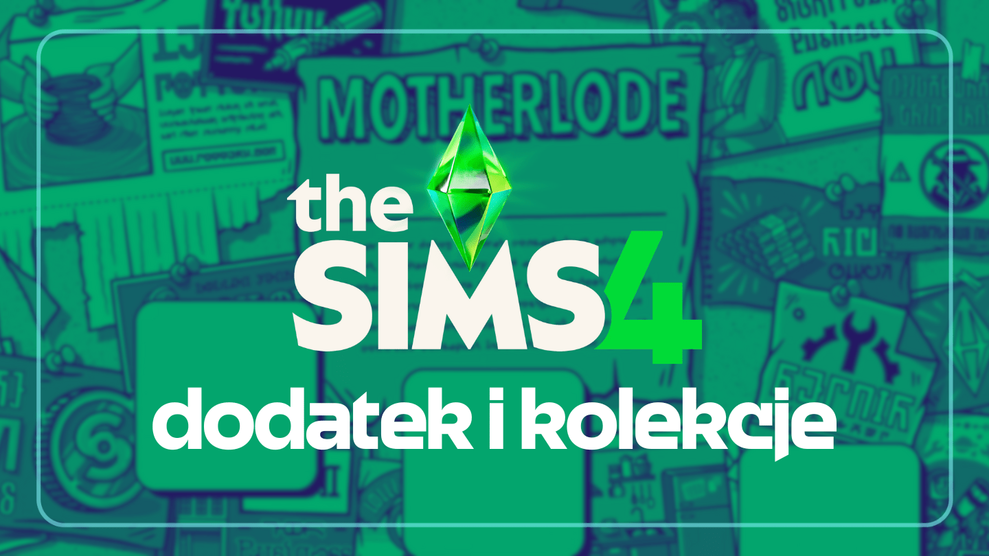 Motherlode, czyli sezon nowości w The Sims 4: dodatek z hobby ...